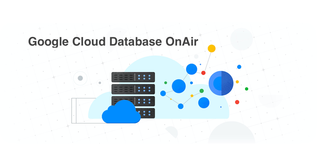 Google Cloud Database OnAir - クラウドの活用なら KDDIアイレットの cloudpack